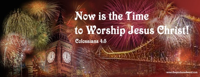 NOW IS THE TIME – WORDS TO PONDER